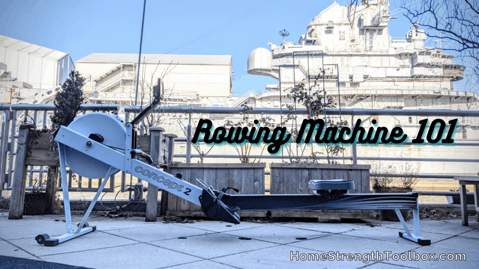 How To Use A Rowing Machine With Proper Form - Home Strength Toolbox